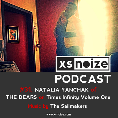 #31. XS Noize Music Podcast: NATALIA YANCHAK of THE DEARS on Times ...