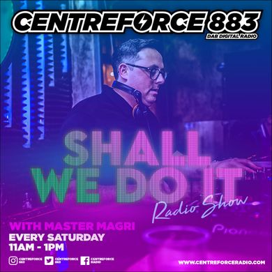 Shall We Do It Radio Show Master Magri - 883.centreforce DAB+ - 18 - 11 ...