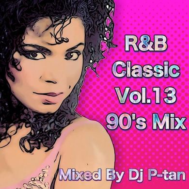 R&B CLASSIC Vol.13 90's MIX by DJ P-tan | Mixcloud