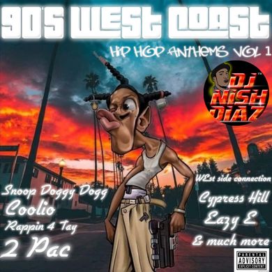 90's WEst coast Hip Hop Anthems- DJ NISH DIAZ by DJ NISH DIAZ AKA PROF ...