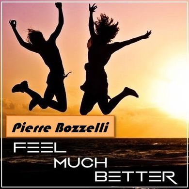Feel Much Better by Pierre Bozzelli | Mixcloud