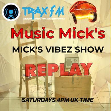 Music Mick's Mick's Vibez Show Replay On Trax FM & Rendell Radio - 8th ...
