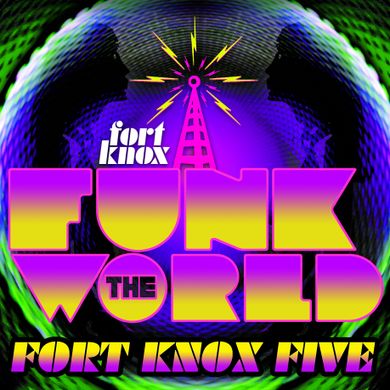 Fort Knox Five presents Funk The World 48 by Fort Knox Recordings ...