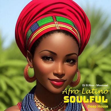 DJ B.Nice - Montreal - Deep, Tribal & Sexy 258 (*SOULFUL Deep House with AFRO-LATINO Rhythms ...
