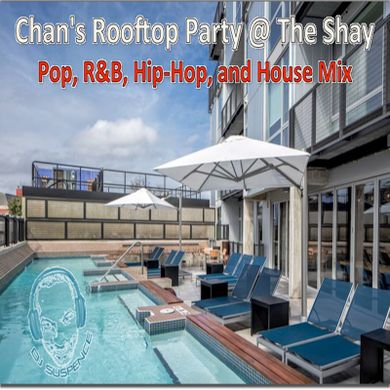Chan's Rooftop Party @ The Shay - Pop, R&B, Hip-Hop, and Old School Mix ...