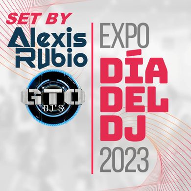 EXPO GTO DJS 2023 SET - ALEXIS RUBIO by Alexis Rubio Official | Mixcloud