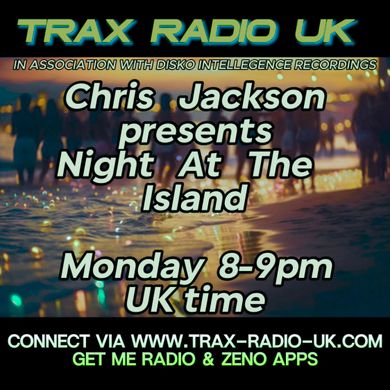 Chris Jackson presents Night At The Island on Trax Radio UK 25 March ...