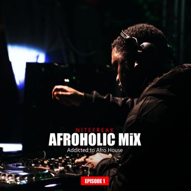 Nitefreak - AfroHolic (EP1) Mix by Nitefreak | Mixcloud
