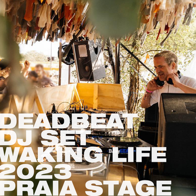 Deadbeat DJ Set - Waking Life 2023 - Praia Stage by Deadbeat (Scott ...