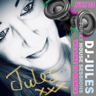 DJ-Jules - Funky and Disco House Sessions - July 2023 by Julie JJ (DJ ...