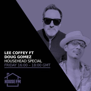 Lee Coffey ft Doug Gomez - Househead Special 08 DEC 2023 by House FM ...
