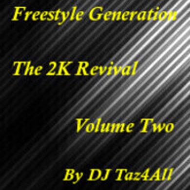 Freestyle Generation - The 2K Revival - Volume Two by DJ Taz4All | Mixcloud