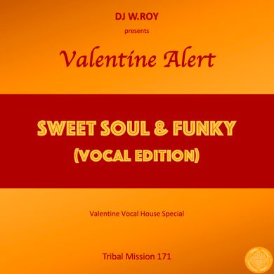 Tribal Mission 171 - Sweet, Soul & Funky (Valentine Alert) by DJ W. ROY ...