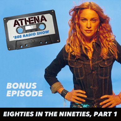 Athena's '80s Radio Show Bonus Episode - Eighties in the Nineties, Part ...