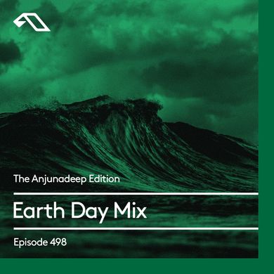 The Anjunadeep Edition 498 Earth Day Mix by Anjunadeep | Mixcloud