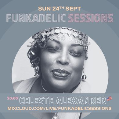 Celeste Alexander - Funkadelic Sessions - 24-SEP-2023 by Funkadelic ...