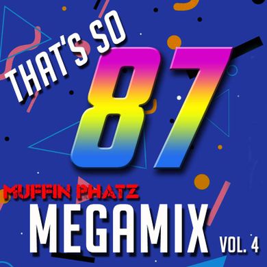THAT'S SO '87 MEGAMIX Vol. 4 by Muffin Phatz | Mixcloud