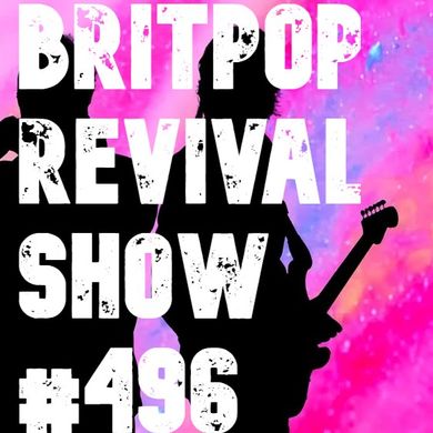 Britpop Revival Show #496 6th March 2024 by Britpop Revival | Mixcloud