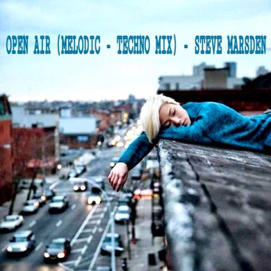 OPEN AIR (MELODIC - TECHNO MIX) - STEVE MARSDEN by xsjmdj | Mixcloud