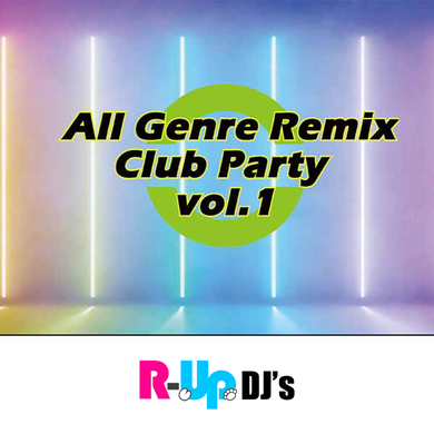 【Remix vol.1】 All Genres Remix Club Party!! by R-Up DJ's a.k.a.ばりMix ...