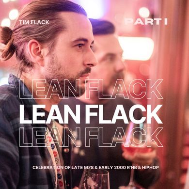 LEAN FLACK / A Celebration of late 90s & early 2000 R'NB & Hip Hop ...