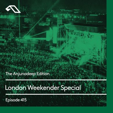 The Anjunadeep Edition 415 London Weekender Special by Anjunadeep ...