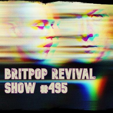 Britpop Revival Show #495 28th February 2024 by Britpop Revival | Mixcloud