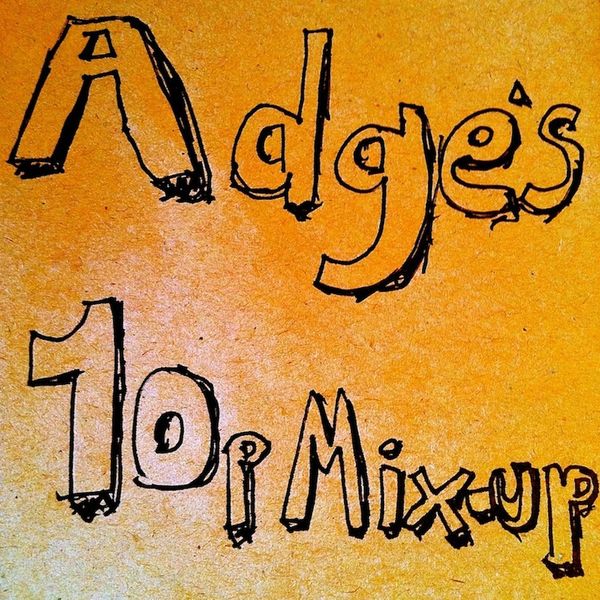 Adge's 10p Mix-up No.27 by Adge favorites | Mixcloud