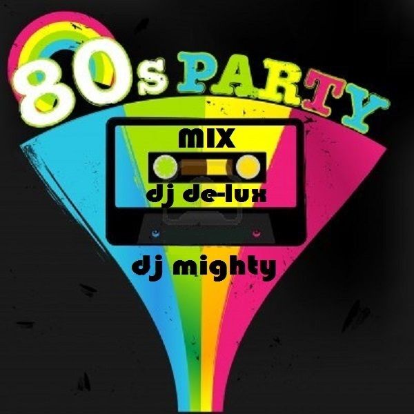 80s Party Mix by Tim Nowka aka DJ Mighty | Mixcloud