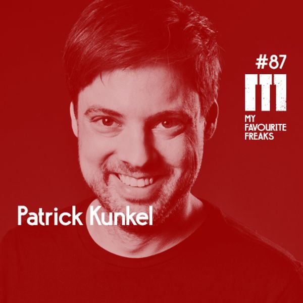 My Favourite Freaks Podcast #87 Patrick Kunkel by MyFavouriteFreaks | Mixcloud