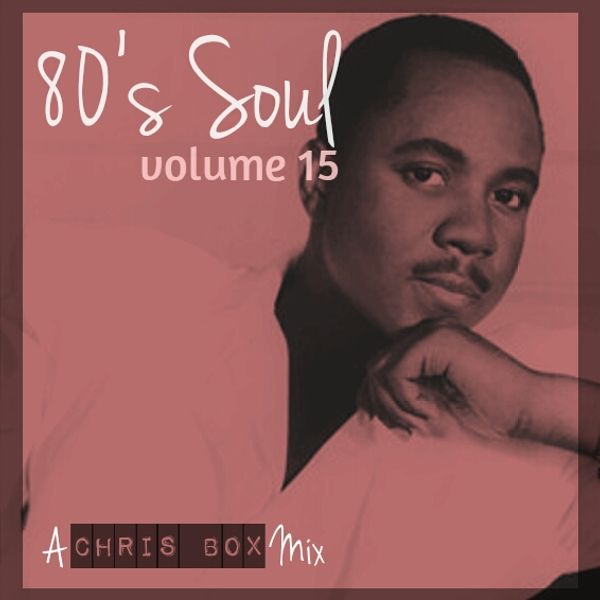 80's Soul Mix Volume 15 (November 2015) by Chris Box | Mixcloud