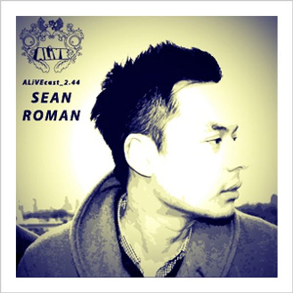 ALiVEcast_2.44 - Sean Roman by ALiVE Recordings | Mixcloud