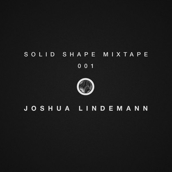 [Solid Shape Mixtape 001] mixed by Joshua Lindemann by JoshuaLindemann ...