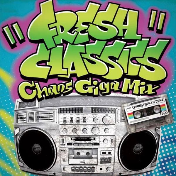FRESH CLASSICS CHAOS GIGA MIX mixed by SPIN MASTER A-1 by SPIN MASTER A ...