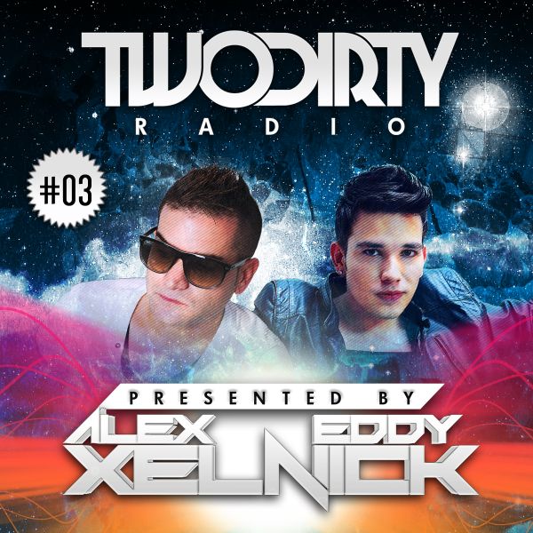 Alex Xela & Eddy Nick - TwoDirty Radio #03 by Alex Xela & Eddy Nick ...