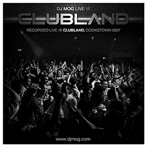 DJ Mog Live @ Clubland, Cookstown 2007 by DJ Mog | Mixcloud