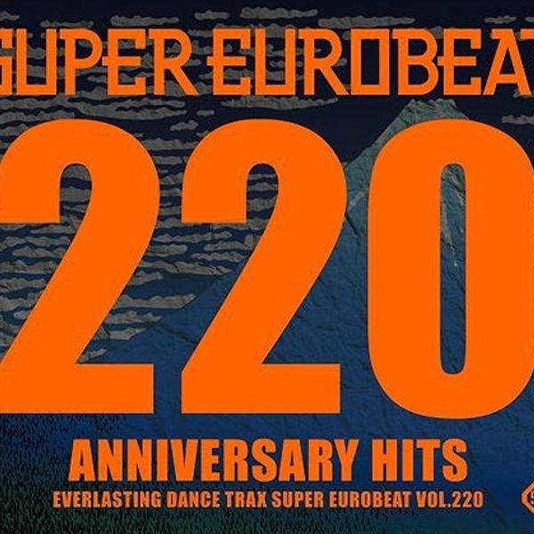 Super Eurobeat Vol. 220 - Anniversary Hits by yurchi | Mixcloud