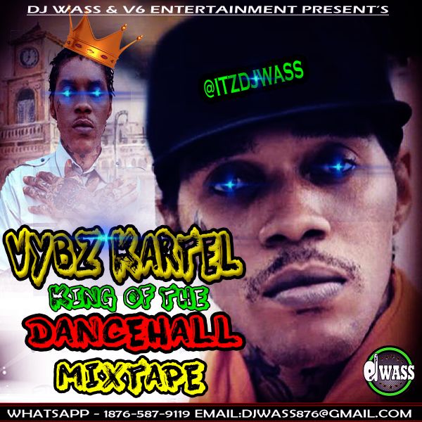 Vybz Kartel King Of The Dancehall Mixtape [dj Wass] By Dj Wass Mixcloud