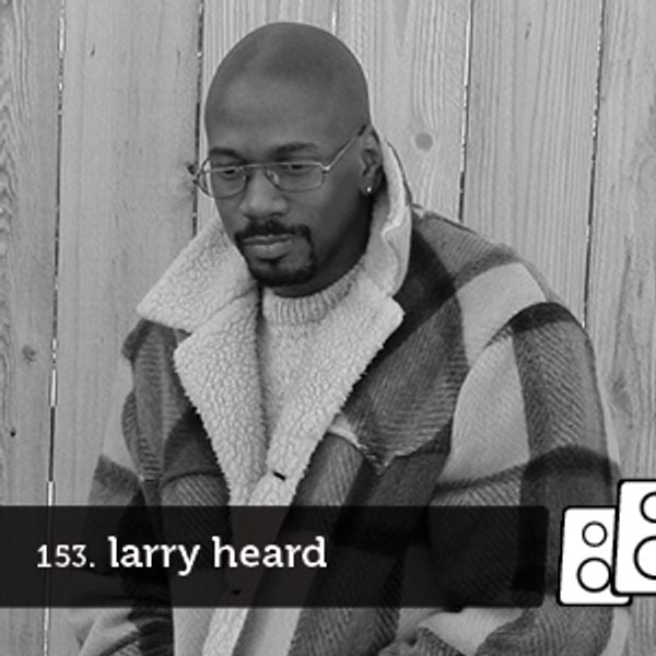 Soundwall Podcast #153: Larry Heard by Soundwall Mag | Mixcloud