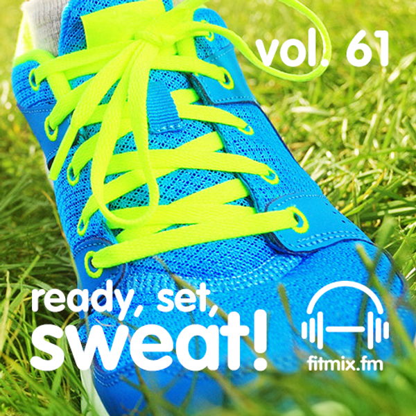 Ready, Set, Sweat! Vol. 61 by fitmix.fm | Workout Music | Mixcloud