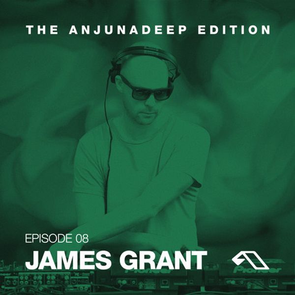 The Anjunadeep Edition 08 With James Grant by Anjunadeep | Mixcloud
