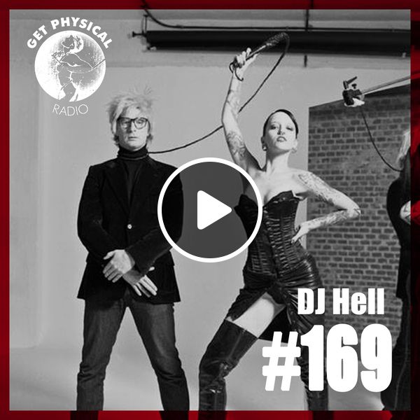 Get Physical Radio #169 mixed by DJ Hell (recorded at Watergate Berlin ...