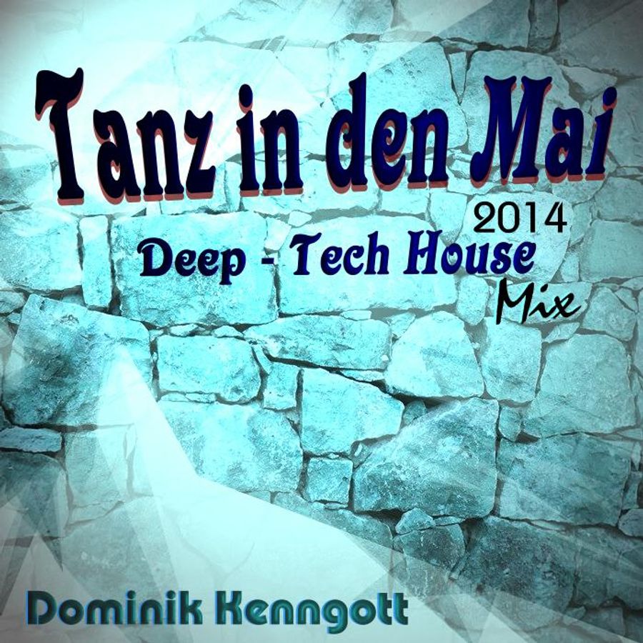 Tanz in den Mai 2014 Deep - Tech House Dominik Kenngott by Dominik Kenngott | Mixcloud
