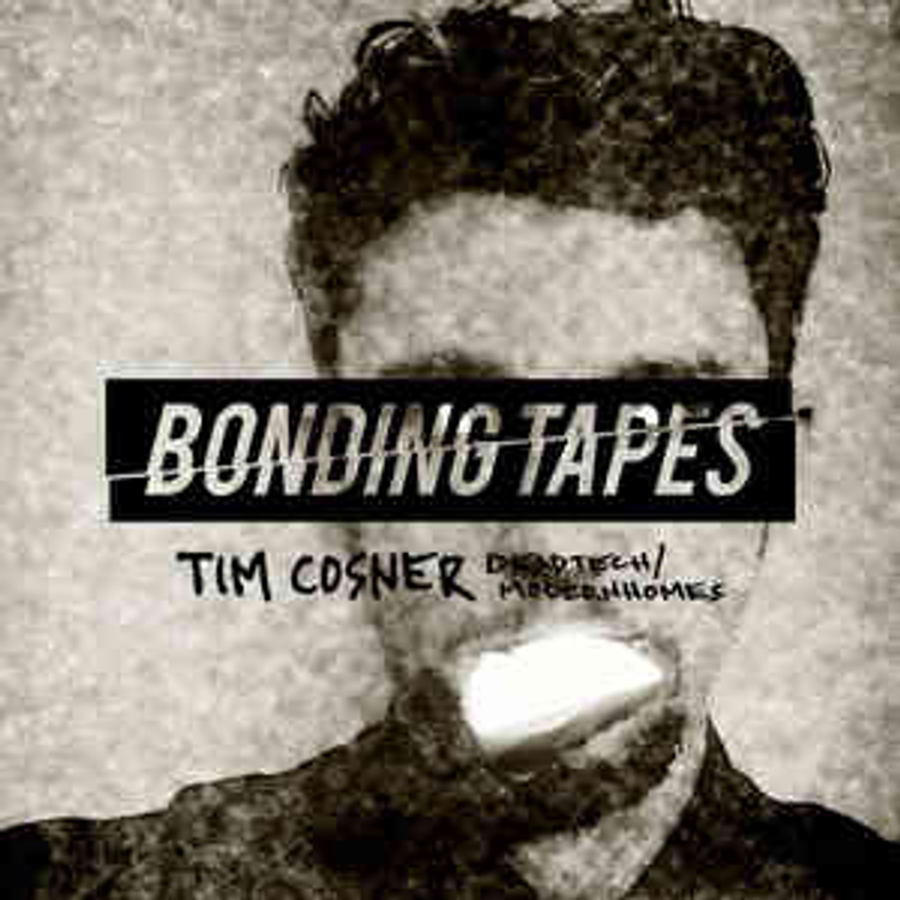 BONDING TAPES RADIO 021: TIM COSNER - DEADTECH/MODERNHOMES EDITION by ...