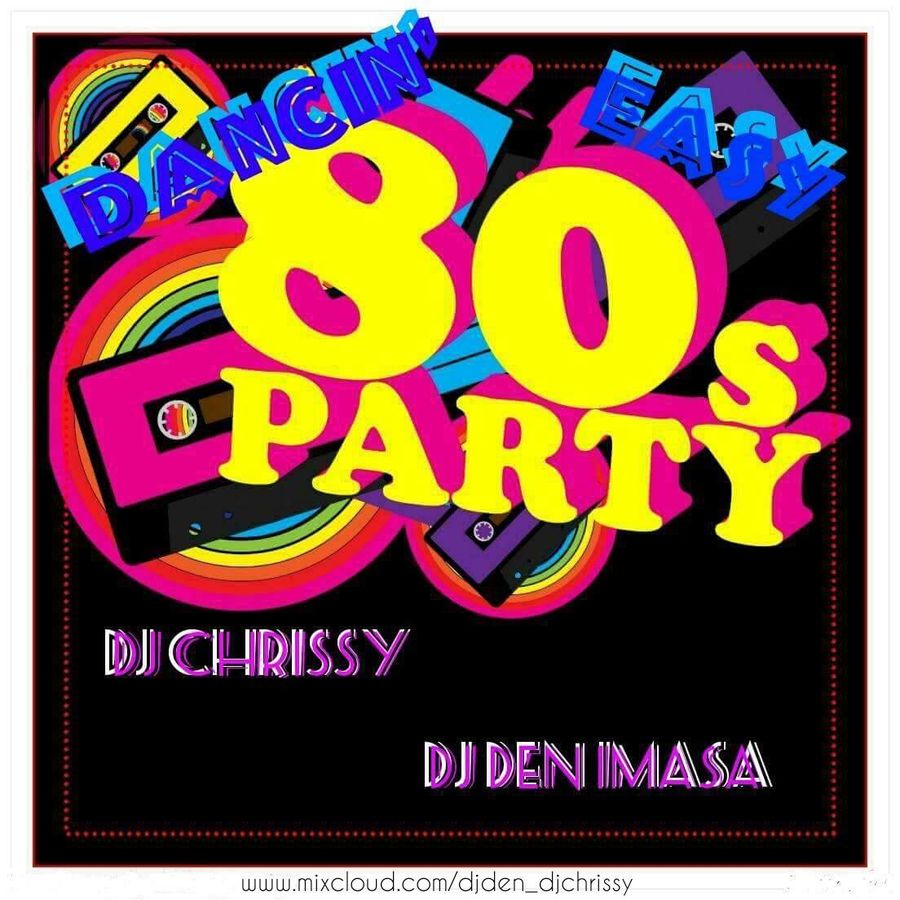 Dancin' Easy ~ 80s Party Mix by DJ Chrissy | Mixcloud