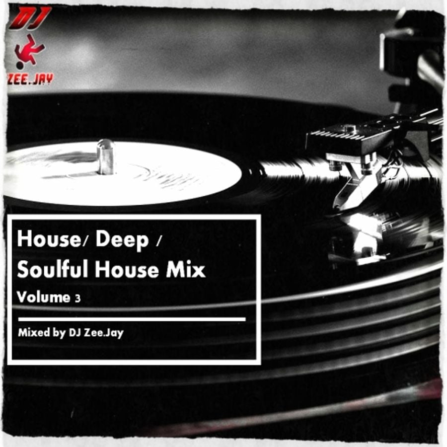 House / Deep / Soulful House Mix - [Volume 3] - Mixed by DJ Zee.Jay by ...