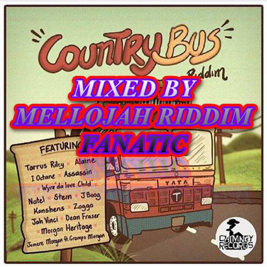 Country Bus Riddim (chimney records) Mixed By MELLOJAH RIDDIM FANATIC ...