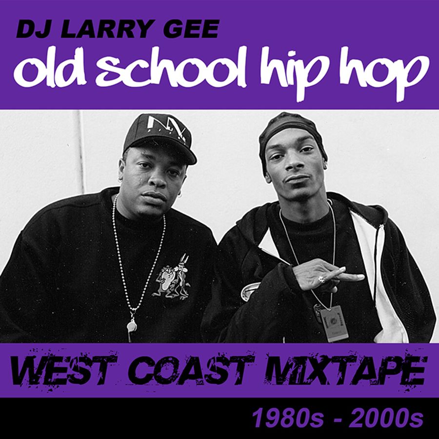 Old School Hip-Hop • West Coast Mixtape by DJ Larry Gee | Mixcloud