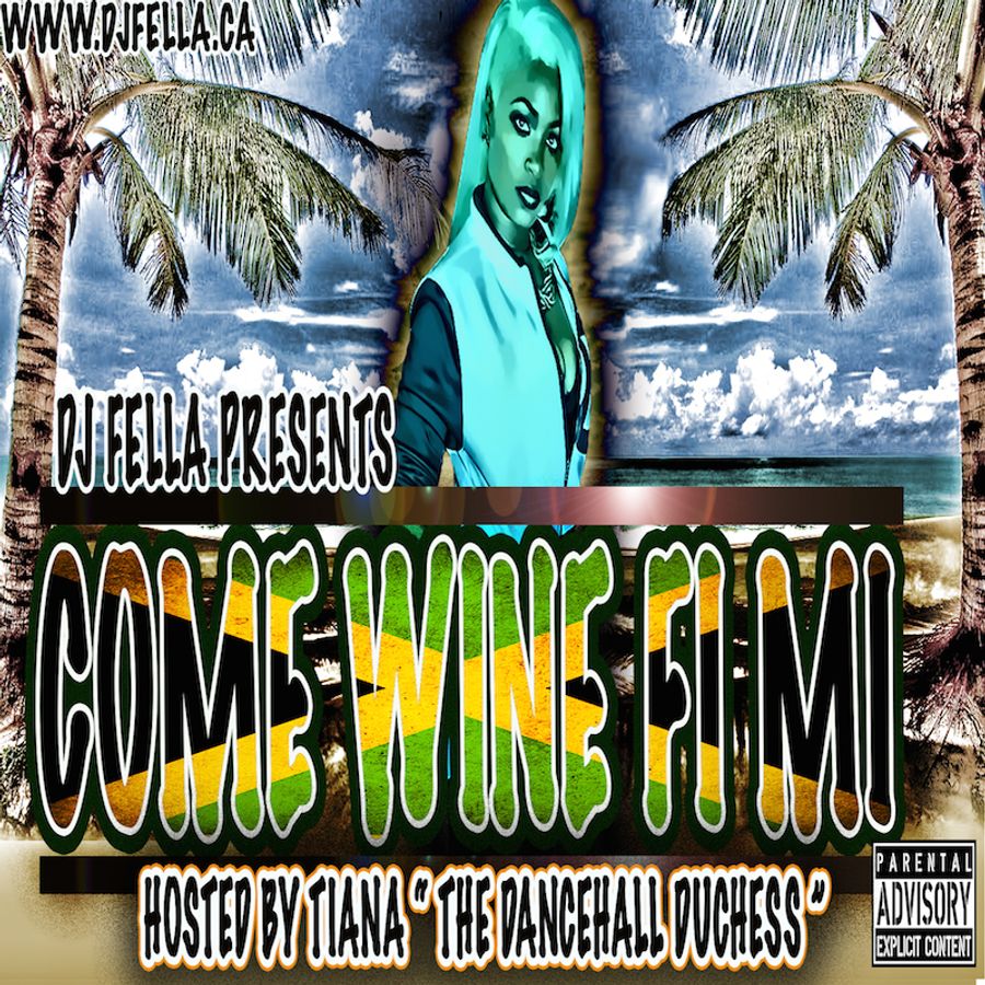 DJ FELLA COME WINE FI MI MIXTAPE - HOSTED BY TIANA 2015 by DjFella ...