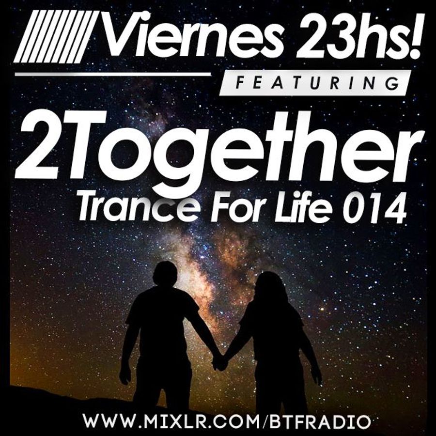 2Together - Trance For Life 014 - 07/08/2015 by 2Together listeners ...